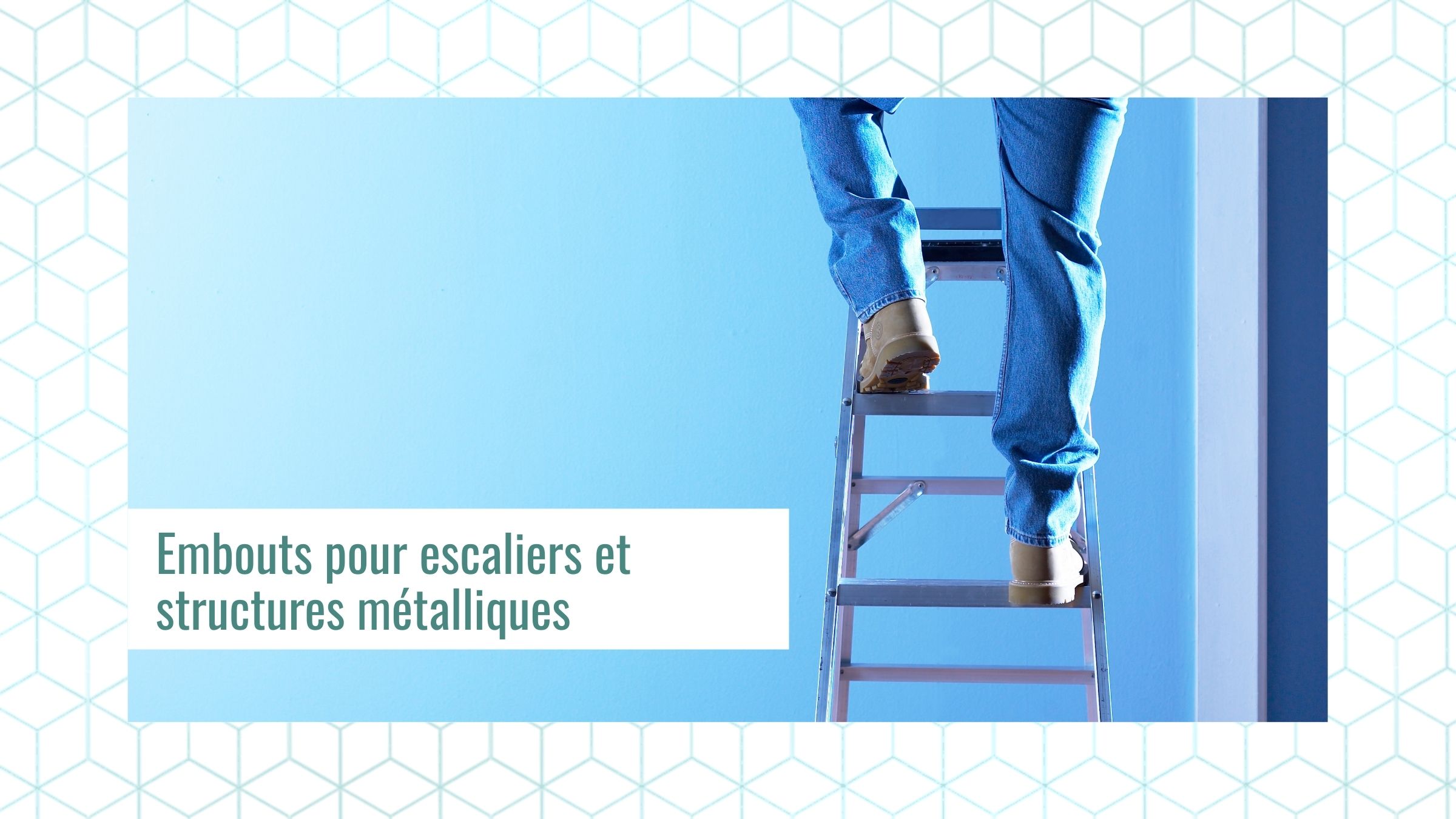 Embouts pour escaliers et structures métalliques | Blog FORTAPS